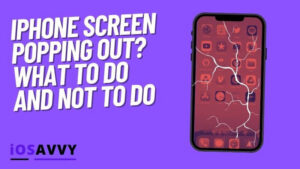 iPhone Screen Popping Out? What to DO and NOT to do